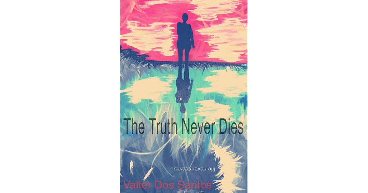 The truth never dies by Valter Dos Santos