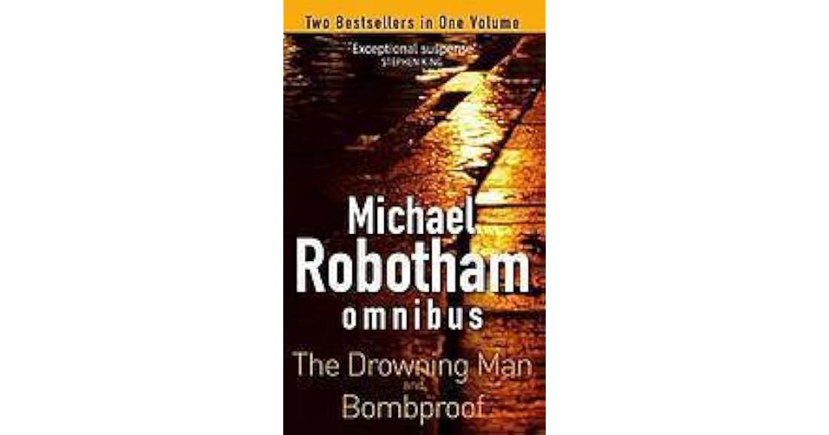 Michael Robotham Omnibus : The Drowning Man; Bombproof by Michael Robotham