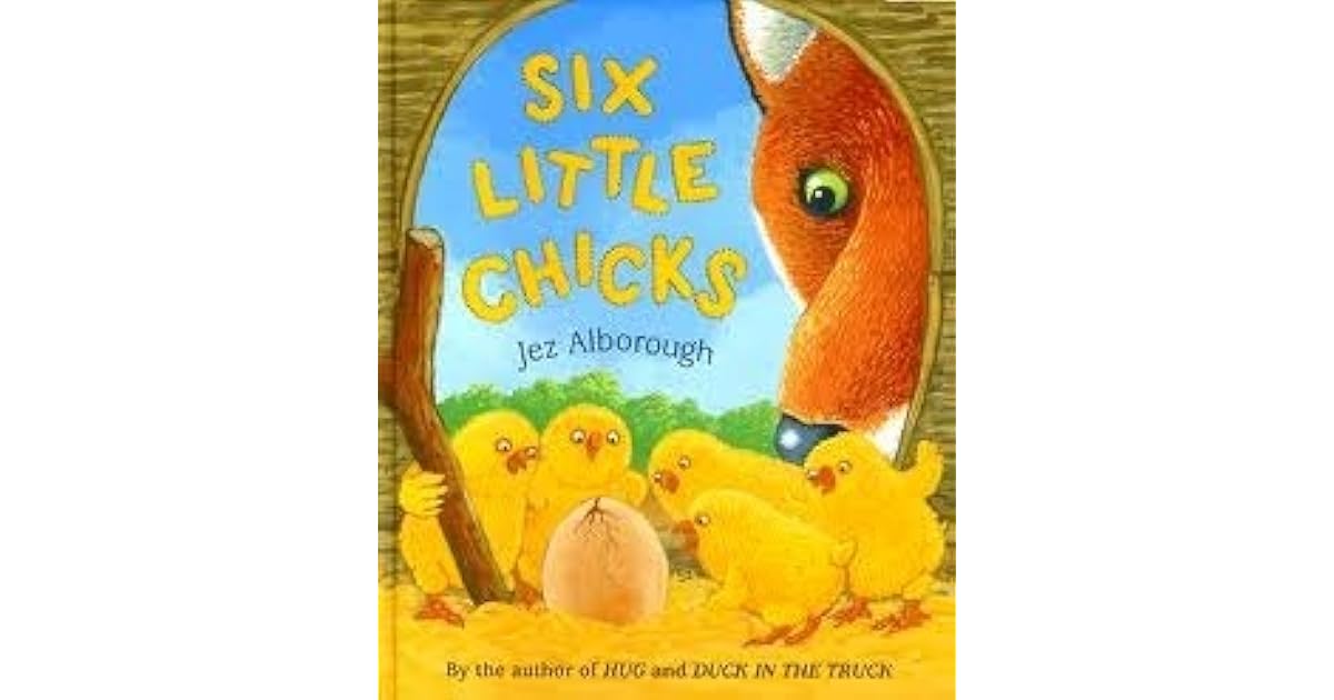 Six Little Chicks by Jez Alborough