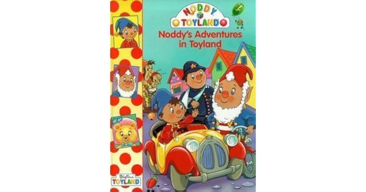 Noddy's Adventures In Toyland (Noddy) by Enid Blyton