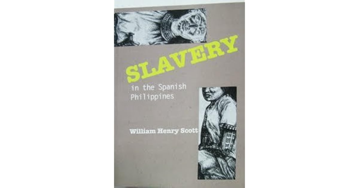 Slavery In The Spanish Philippines by William Henry Scott