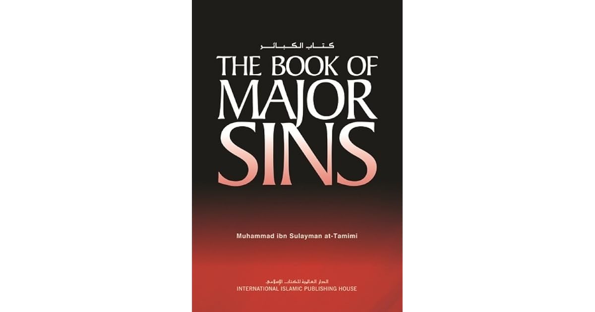 The Book Of Major Sins by Muhammad ibn Sulaymân at-Tamimi