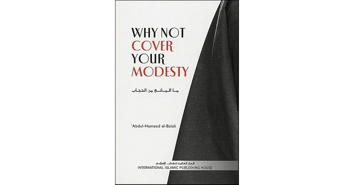 Why Not Cover Your Modesty by ʻAbdul Ḥameed Al-Balali