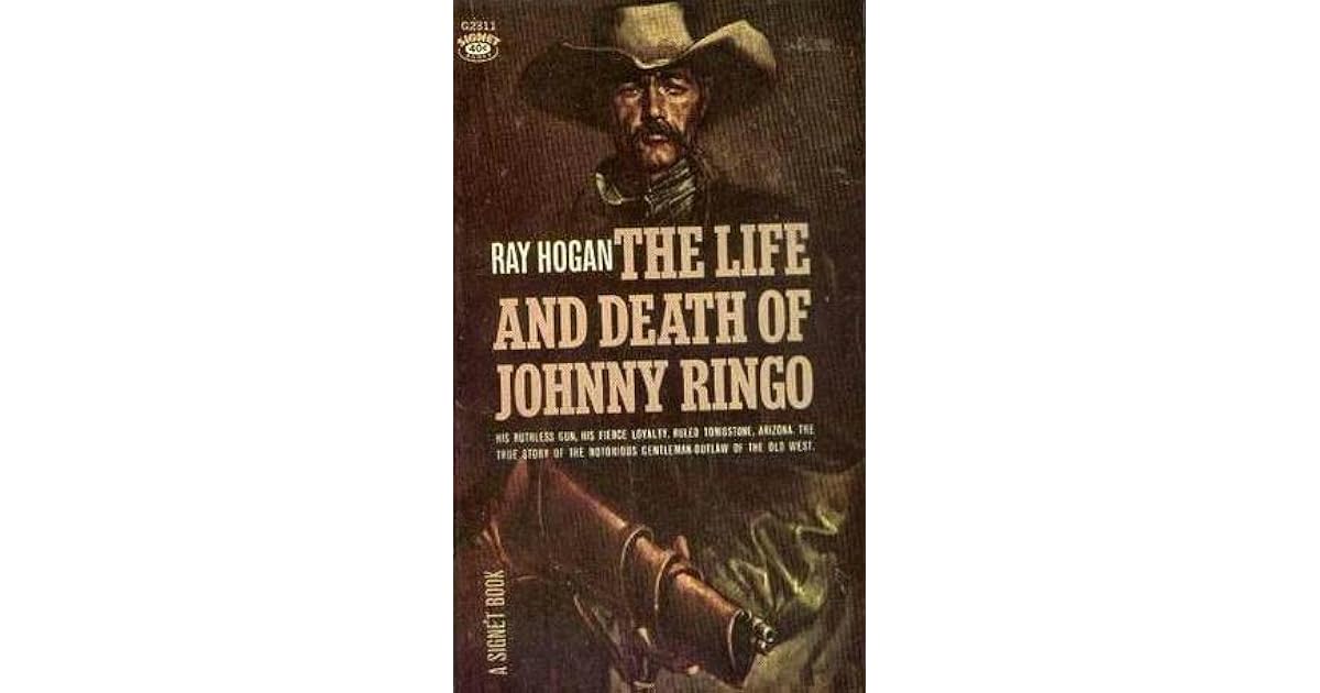 The Life and Death of Johnny Ringo by Ray Hogan