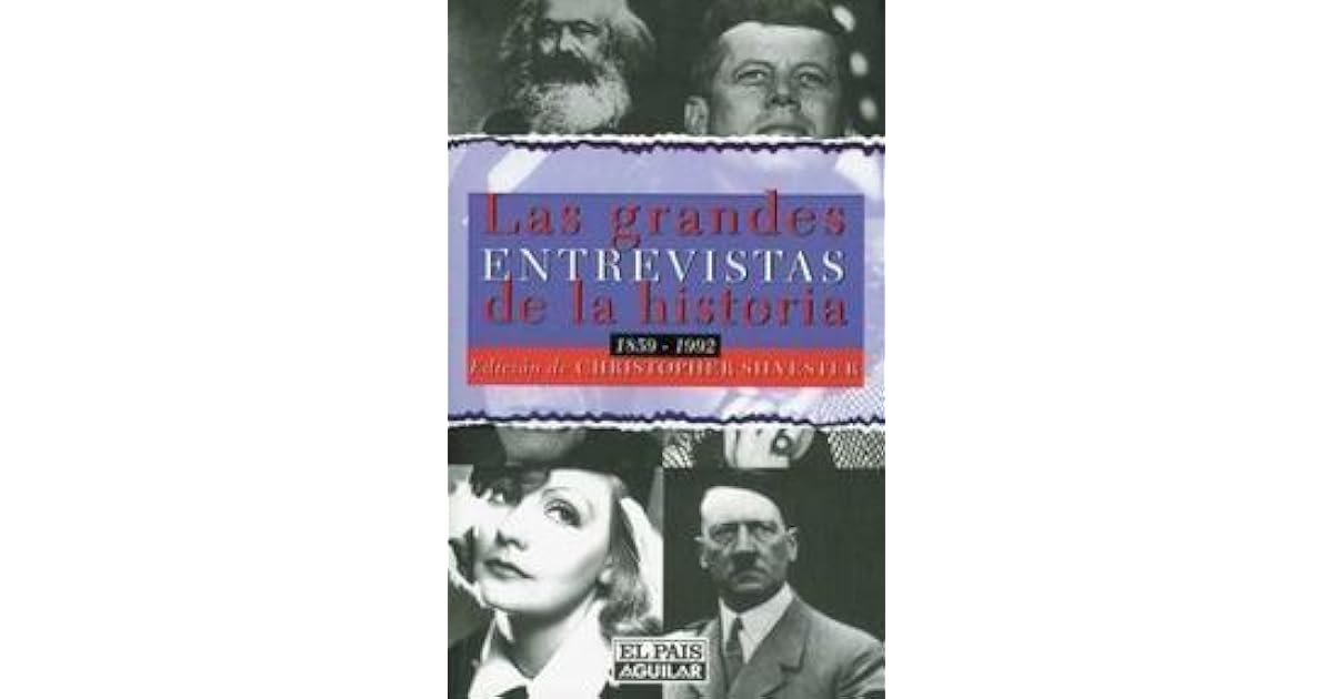 Las grandes entrevistas de la historia by Christopher Silvester