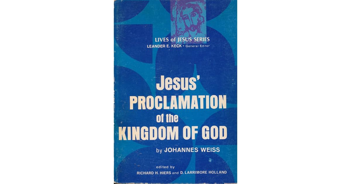 Jesus' Proclamation of the Kingdom of God by Johannes Weiss