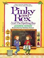 Pinky and Rex and the Spelling Bee by James Howe