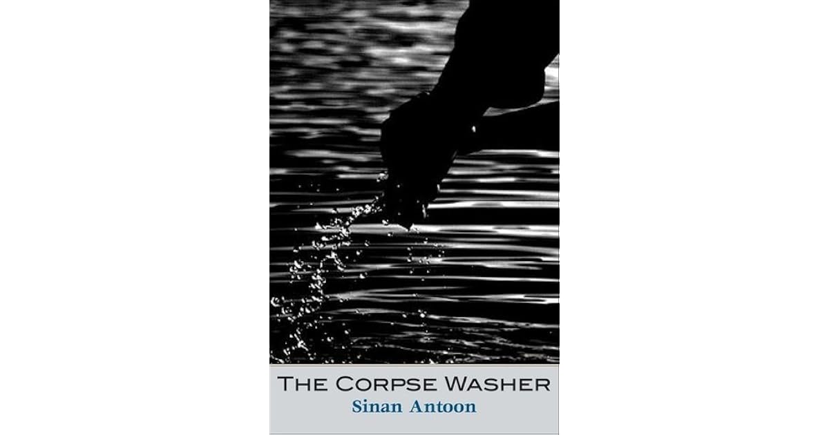 The Corpse Washer by Sinan Antoon
