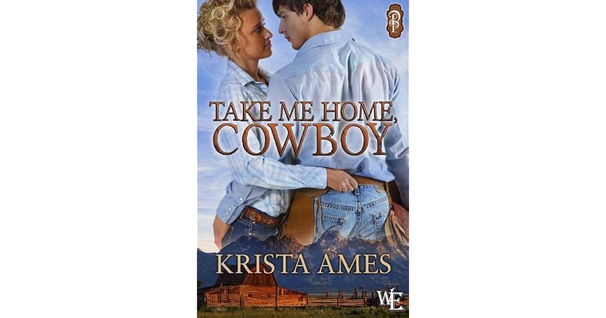 Take Me Home, Cowboy by Krista Ames