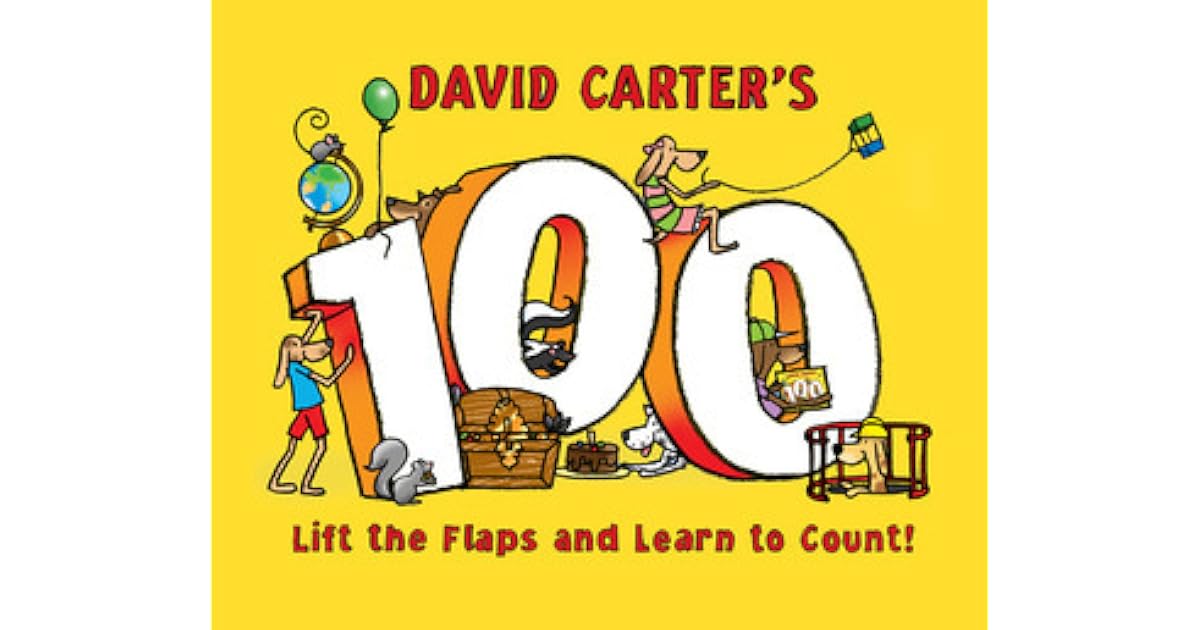 David Carter's 100: Lift the Flaps and Learn to Count! by David A. Carter