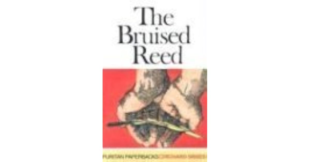 The Bruised Reed by Richard Sibbes