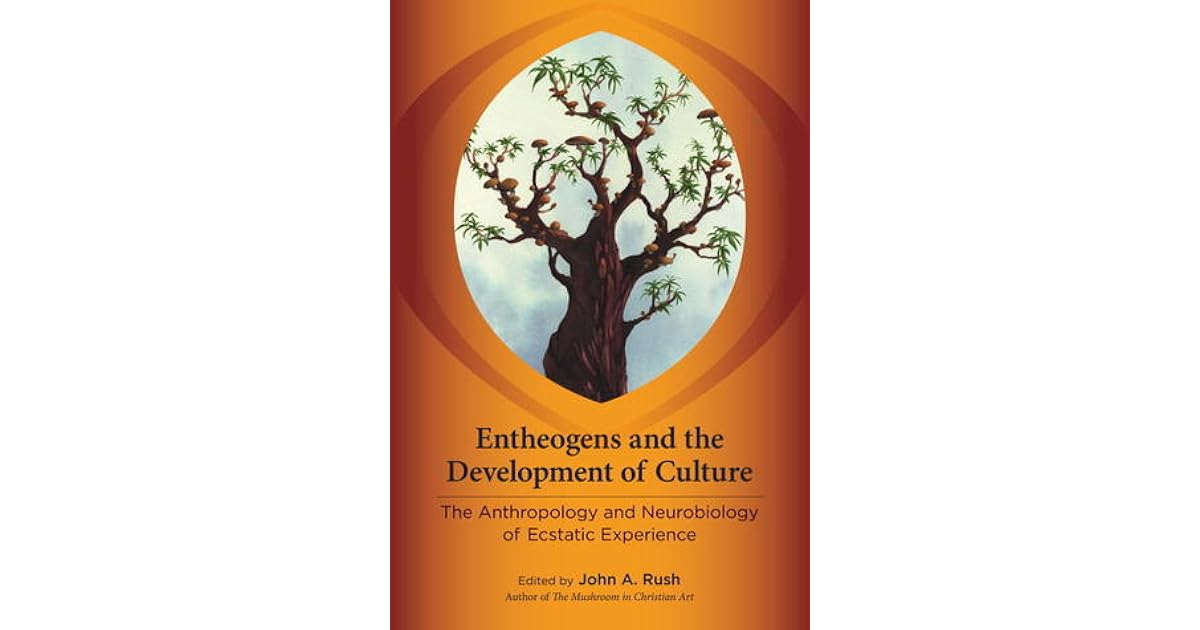 Entheogens and the Development of Culture: The Anthropology and ...