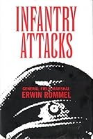 Infantry Attacks by Erwin Rommel