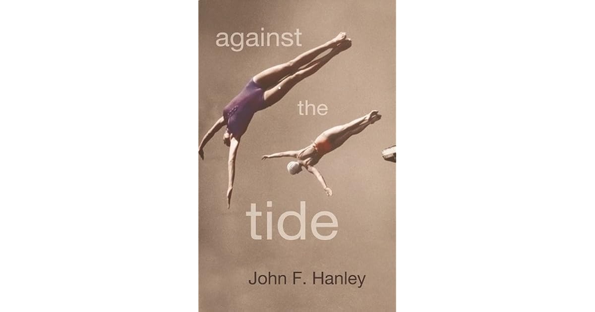 Against The Tide by John F. Hanley