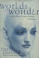 Worlds of Wonder: How to Write Science Fiction & Fantasy by David Gerrold