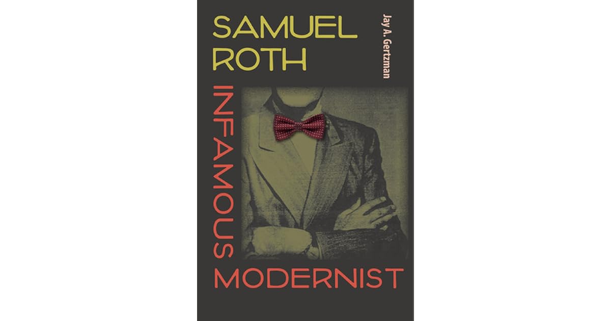 Samuel Roth, Infamous Modernist by Jay A. Gertzman