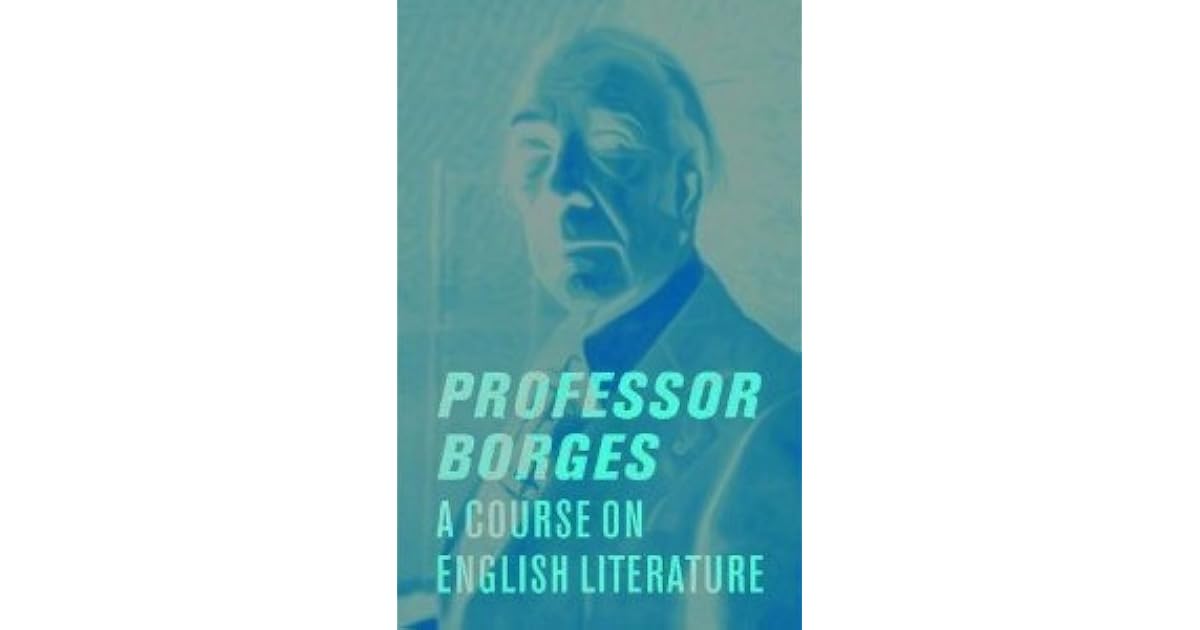 Professor Borges: A Course on English Literature by Jorge Luis Borges