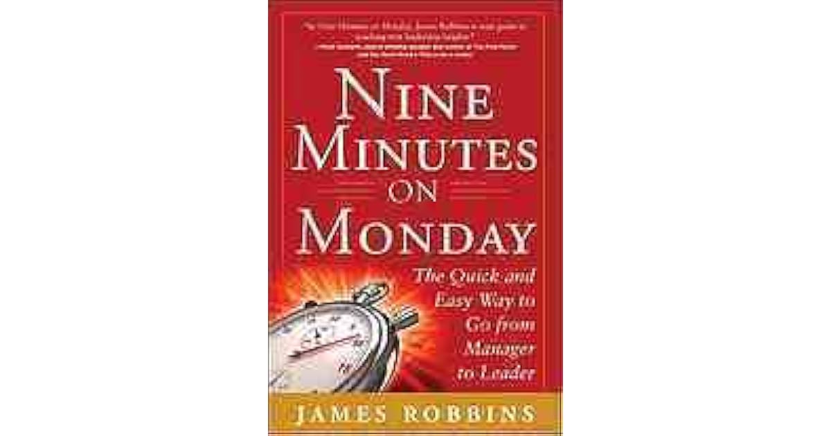 Nine Minutes on Monday: The Quick and Easy Way to Go from Manager to ...