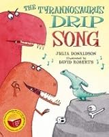 Tyrannosaurus Drip by Julia Donaldson