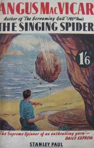The Singing Spider by Angus MacVicar