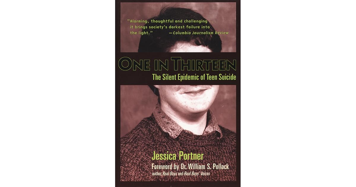 One in Thirteen: The Silent Epidemic of Teen Suicide by Jessica Portner