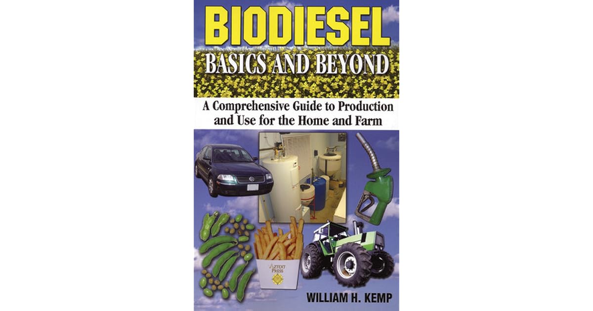 Biodiesel Basics and Beyond: A Comprehensive Guide to Production and ...