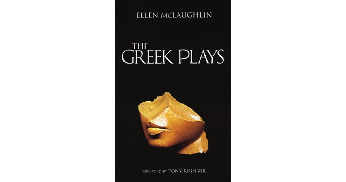 The Greek Plays by Ellen McLaughlin