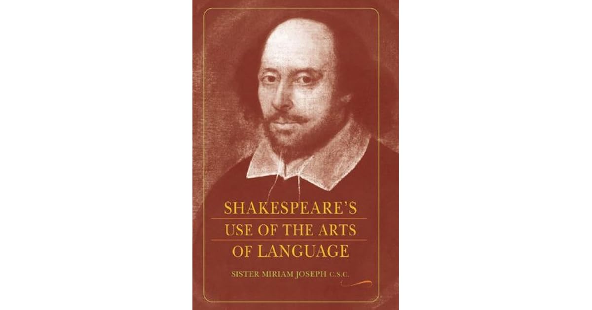 Shakespeare's Use of the Arts of Language by Miriam Joseph