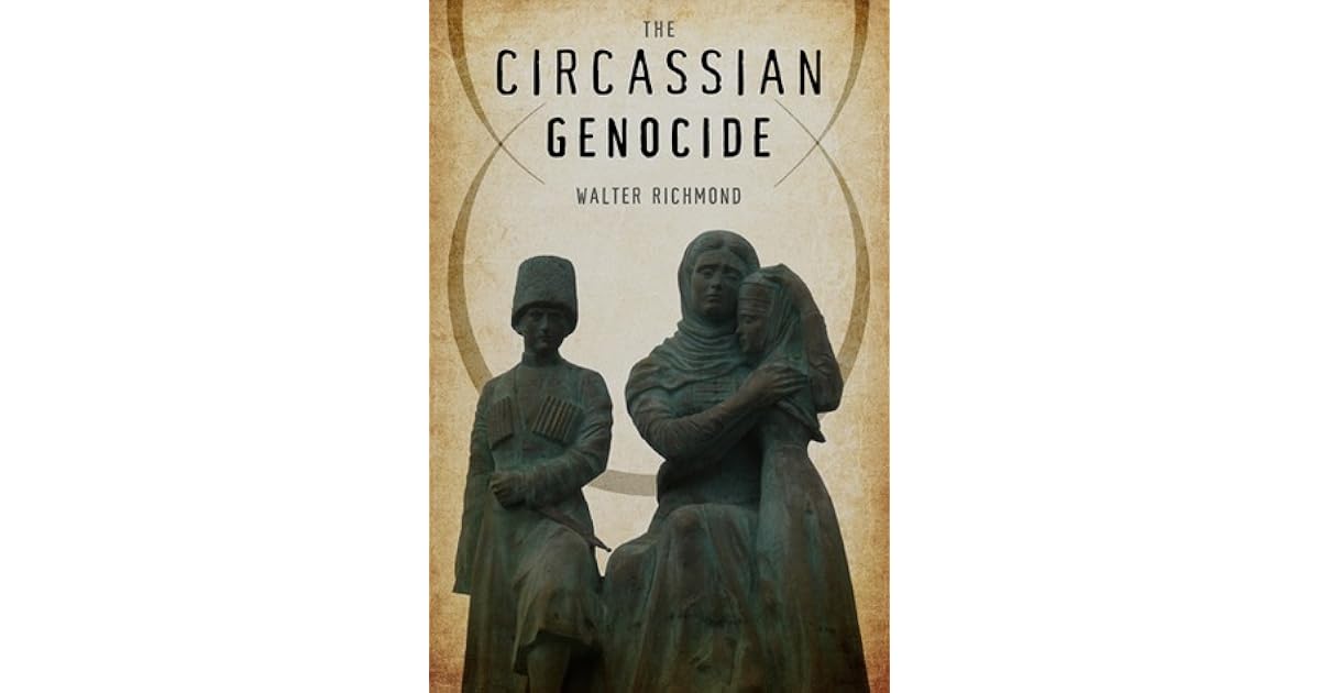 The Circassian Genocide by Walter Richmond