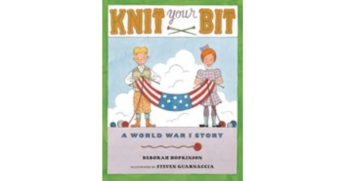 Knit Your Bit: A World War I Story by Deborah Hopkinson