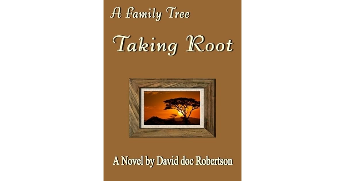 A Family Tree, Taking Root by David Doc Robertson