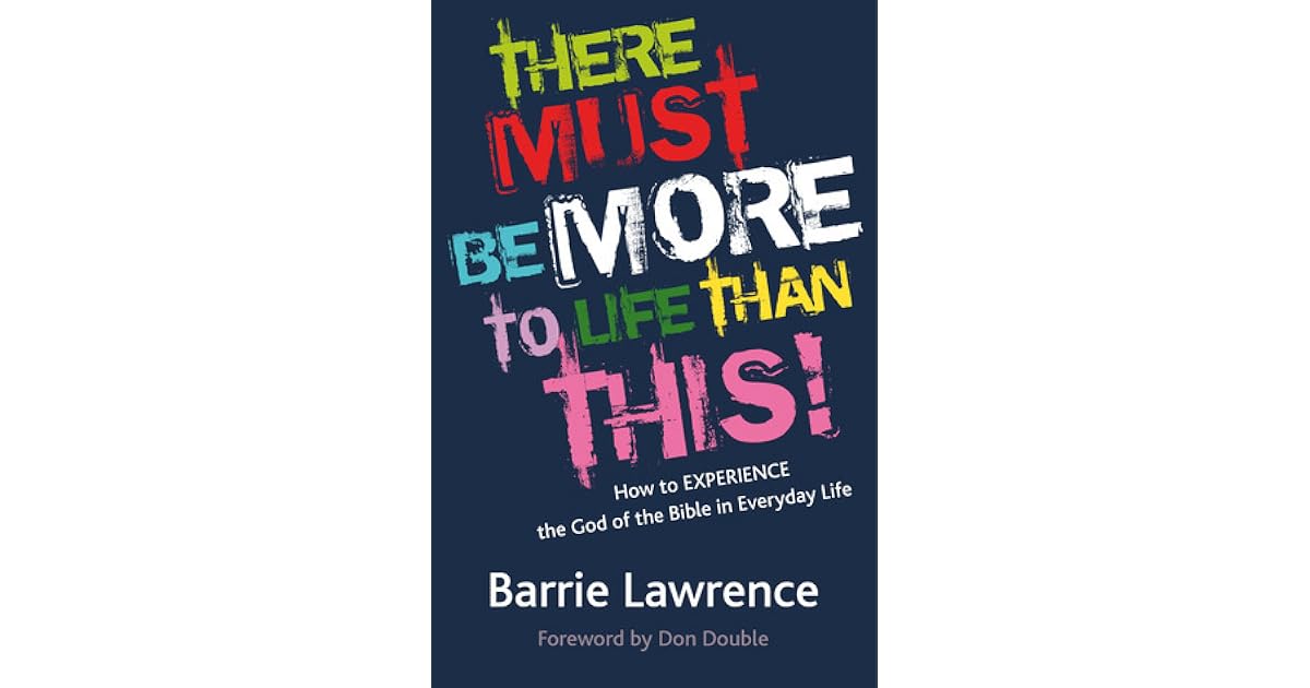 There Must Be More To Life Than This! by Barrie Lawrence