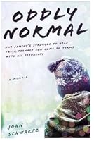 Oddly Normal: One Family's Struggle to Help Their Teenage Son Come to ...