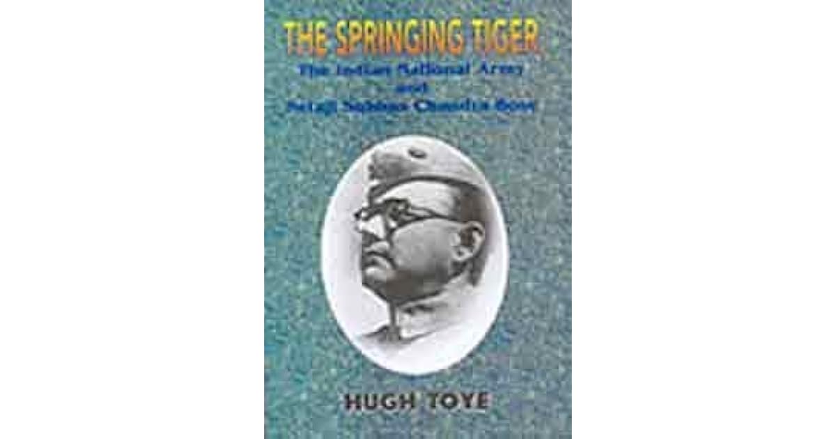 The Springing Tiger: The Indian National Army and Netaji Subhas Chandra ...