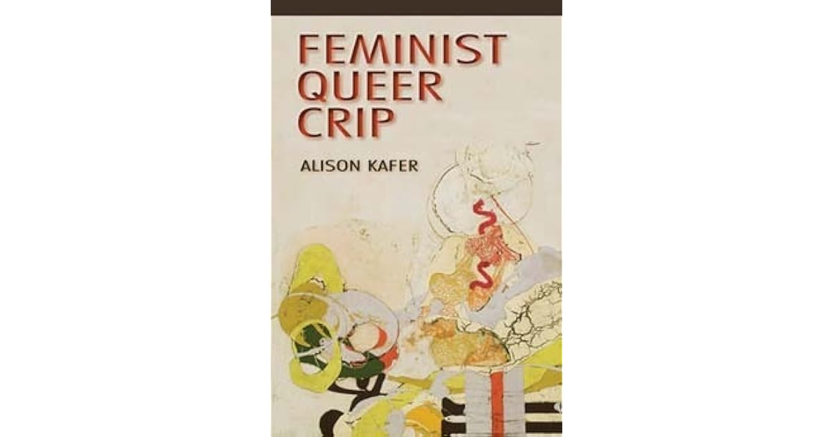 Feminist, Queer, Crip by Alison Kafer