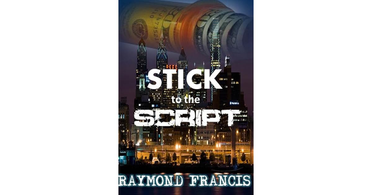 Stick To The Script by Raymond Francis