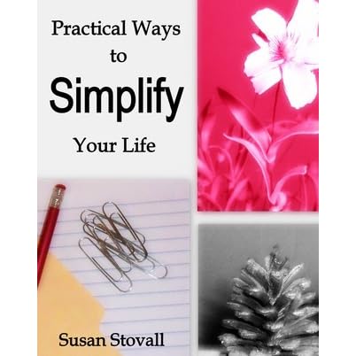 Practical Ways to Simplify Your Life by Susan Stovall — Reviews ...