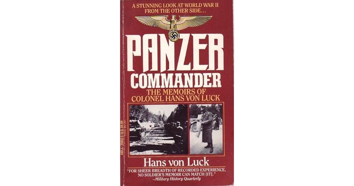 Panzer Commander: The Memoirs of Colonel Hans von Luck by Hans von Luck