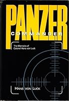 Panzer Commander: The Memoirs of Colonel Hans von Luck by Hans von Luck
