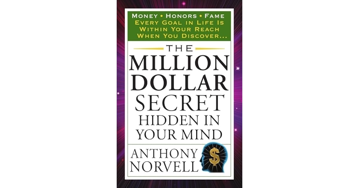 The Million Dollar Secret Hidden in Your Mind by Anthony Norvell