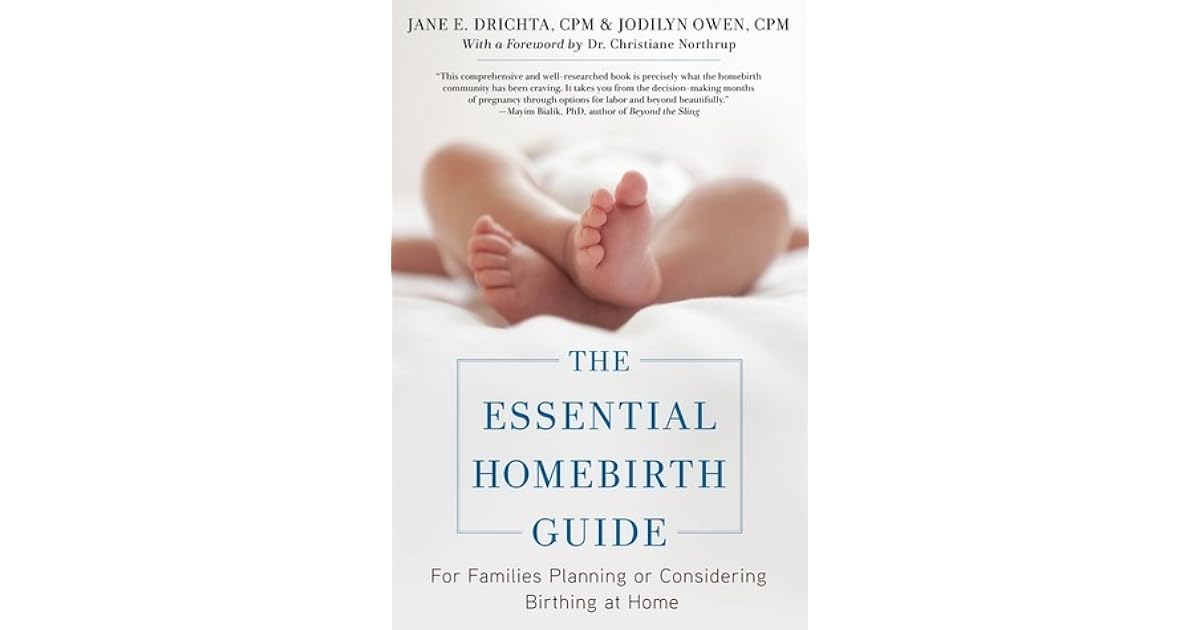 The Essential Homebirth Guide: For Families Planning or Considering ...