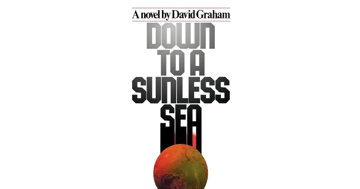 Down to a Sunless Sea by David Graham