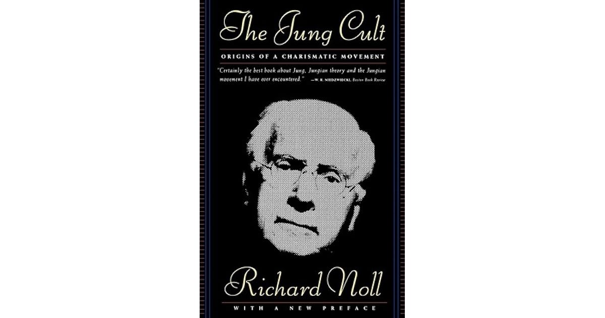 The Jung Cult: Origins of a Charismatic Movement by Richard Noll