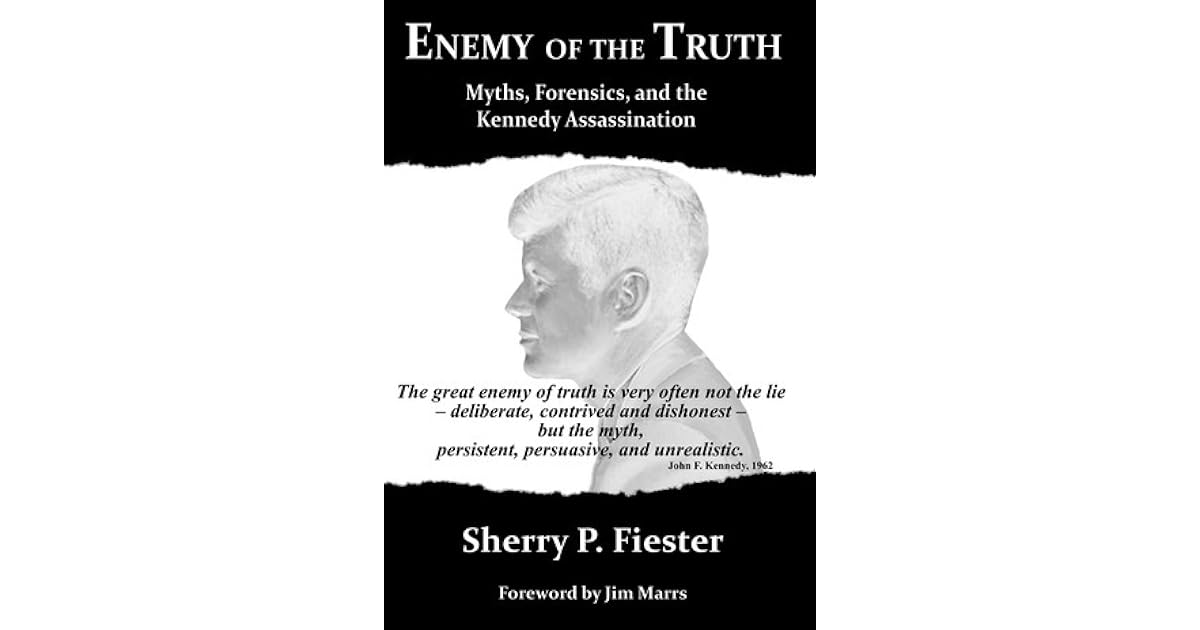 Enemy of the Truth: Myths, Forensics, and the Kennedy Assassination by ...