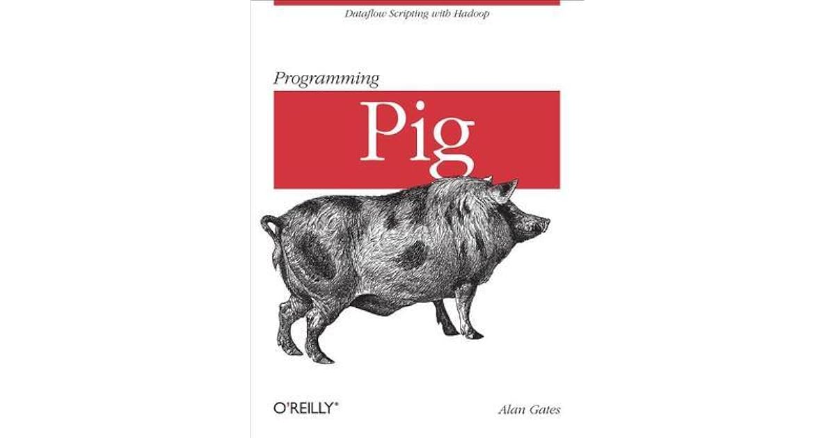 Programming Pig by Alan Gates