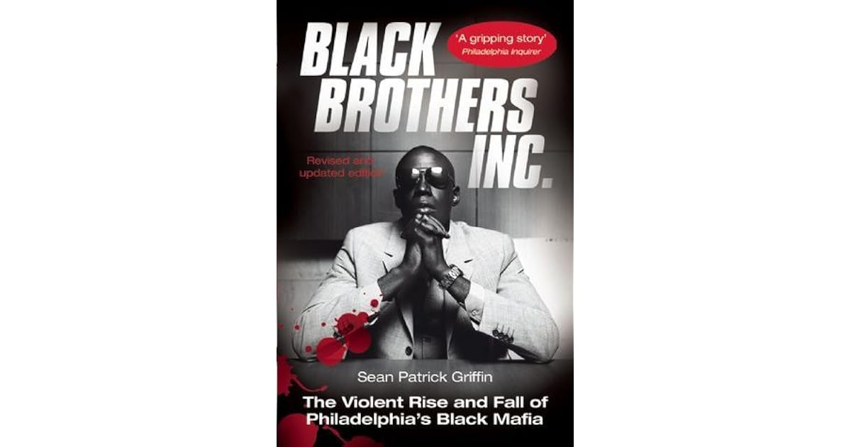 Black Brothers, Inc.: The Violent Rise and Fall of Philadelphia's Black ...