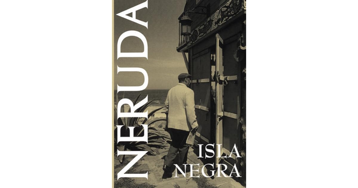 Isla Negra by Pablo Neruda