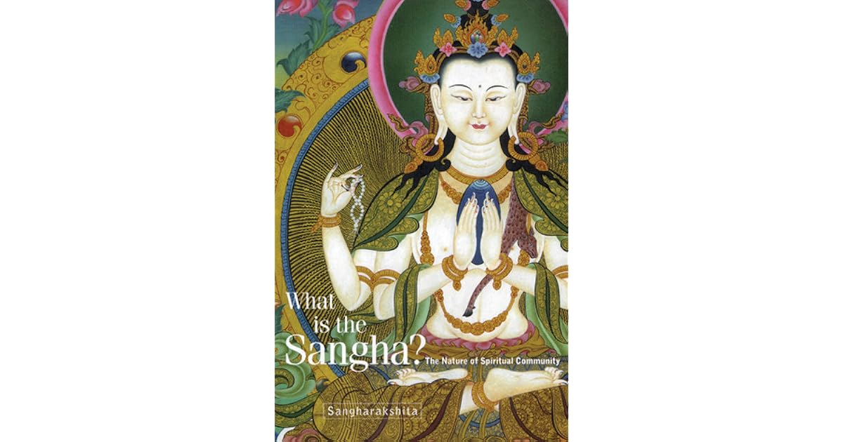 What is the Sangha?: The Nature of Spiritual Community by Sangharakshita