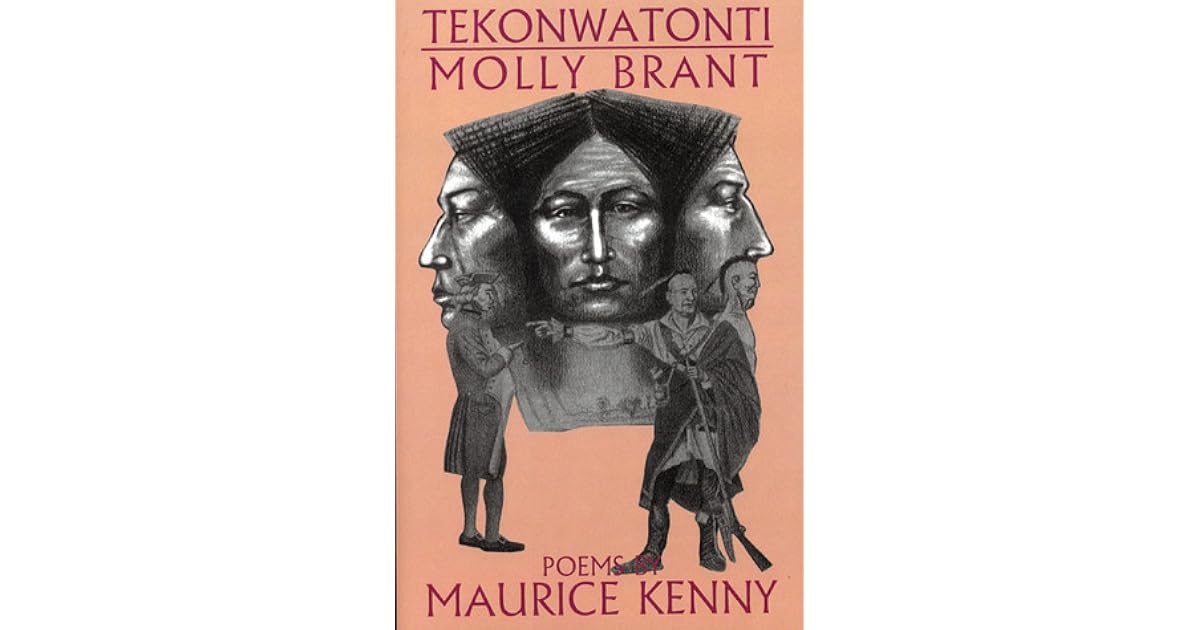 Tekonwatonti: Molly Brant: Poems of War by Maurice Kenny