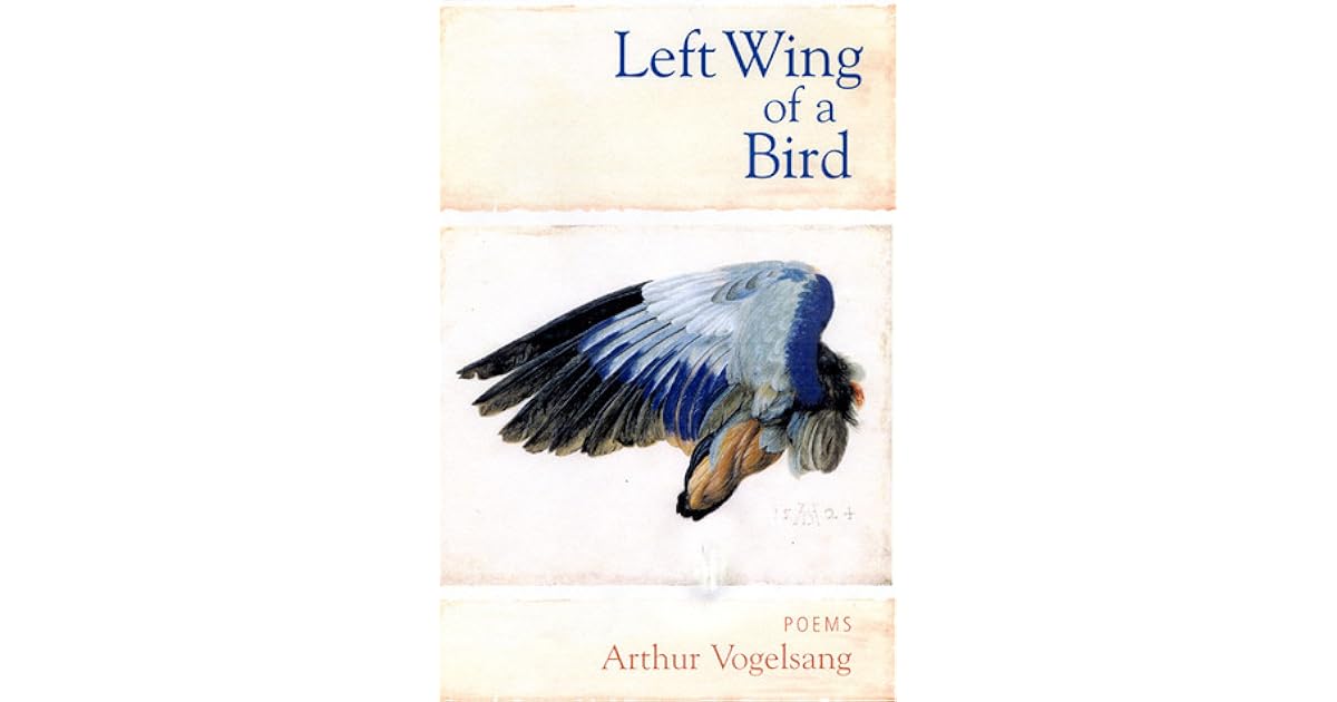 Left Wing of a Bird: Poems by Arthur Vogelsang